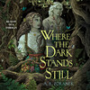 Where the Dark Stands Still | Book by A. B. Poranek | Official ...
