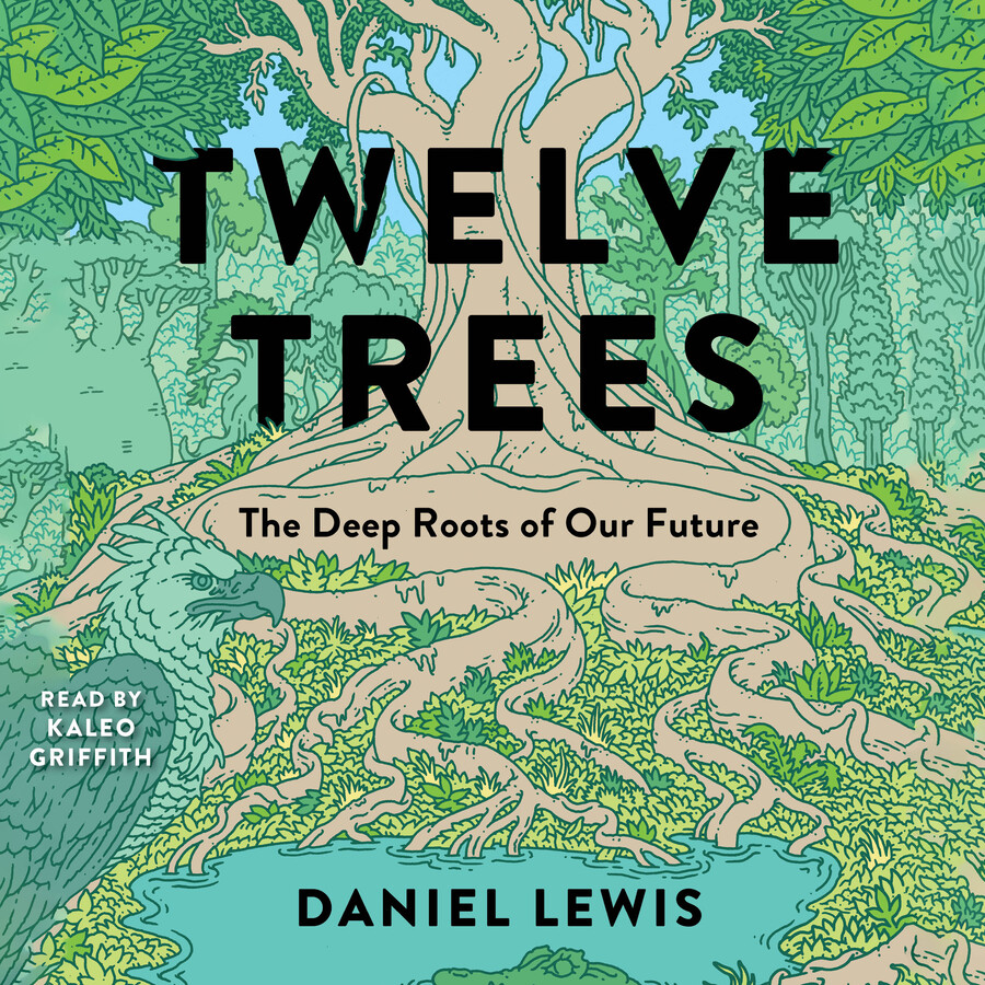 Twelve Trees Audiobook by Daniel Lewis, Kaleo Griffith | Official ...
