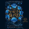 The North Wind | Book by Alexandria Warwick | Official Publisher Page | Simon & Schuster