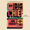 Big Chief | Book by Jon Hickey | Official Publisher Page | Simon & Schuster