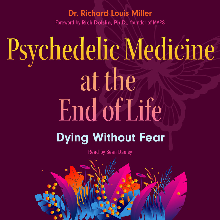 Psychedelic Medicine at the End of Life Audiobook by Richard Louis ...