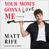 Your Mom's Gonna Love Me | Book by Matt Rife | Official Publisher Page ...
