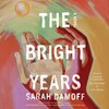 The Bright Years | Book by Sarah Damoff | Official Publisher Page ...