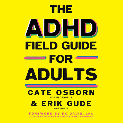 The ADHD Field Guide for Adults Audiobook by Cate Osborn, Erik Gude ...