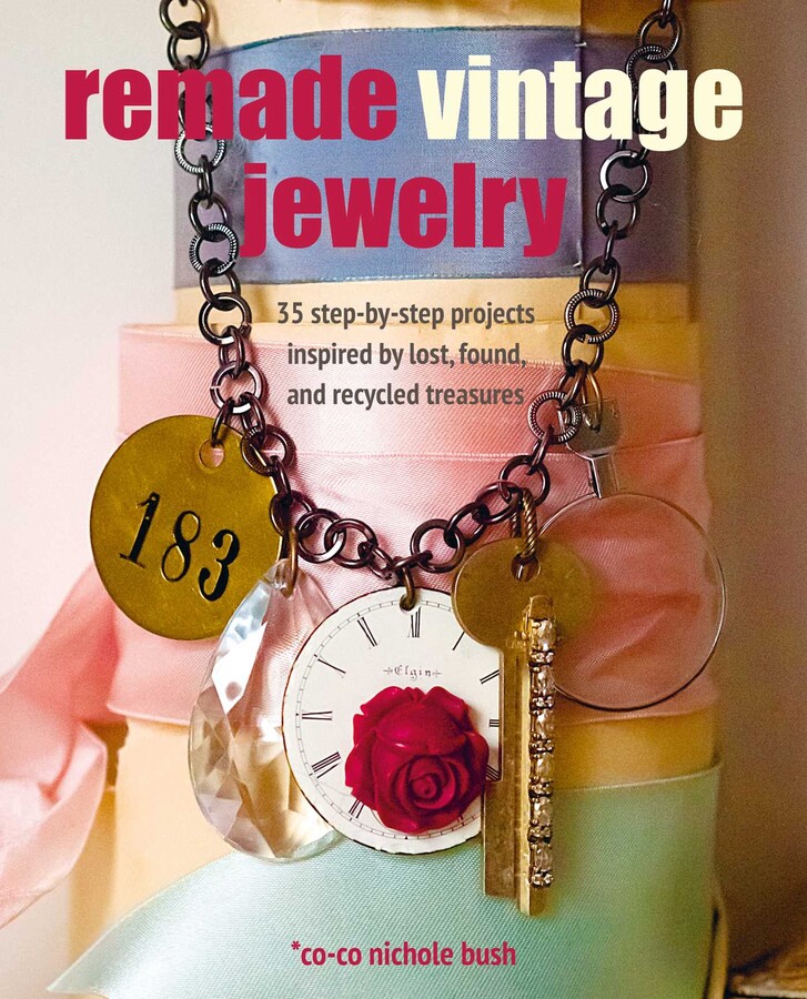 Remade Vintage Jewelry | Book by Co-co Nichole Bush | Official ...