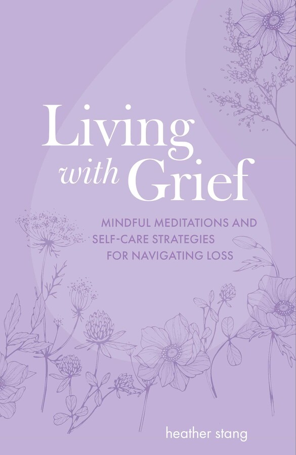 Living with Grief | Book by Heather Stang | Official Publisher Page ...
