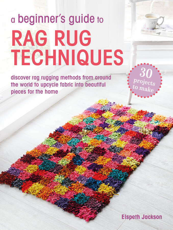 A Beginner's Guide to Rag Rug Techniques | Book by Elspeth Jackson ...