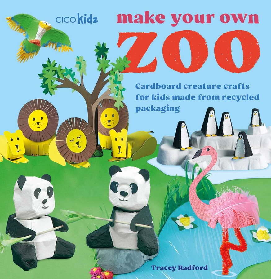 Make Your Own Zoo: 35 projects to make | Book by Tracey Radford ...