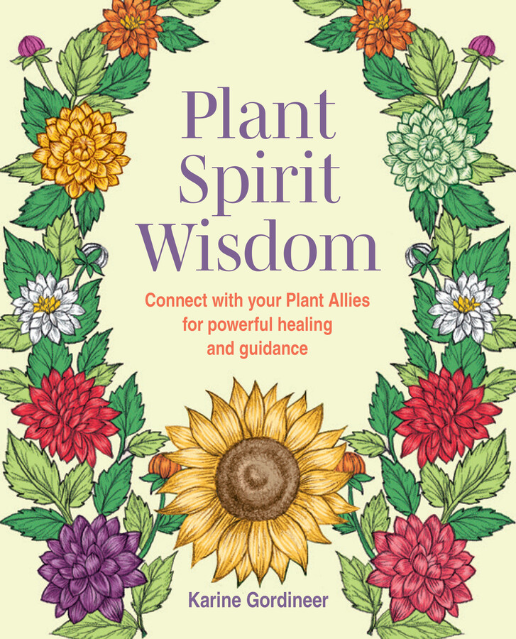 Plant Spirit Wisdom | Book by Karine Gordineer | Official Publisher ...
