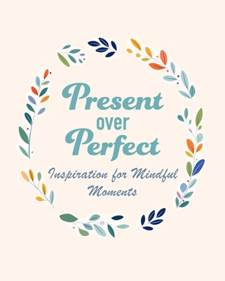 Present Over Perfect | Book by CICO Books | Official Publisher Page ...