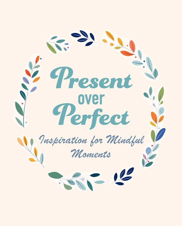 Present Over Perfect | Book by CICO Books | Official Publisher Page ...