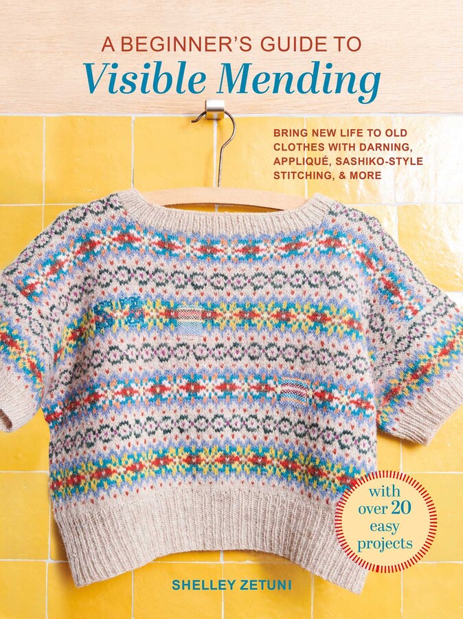 A Beginner's Guide to Visible Mending | Book by Shelley Zetuni ...