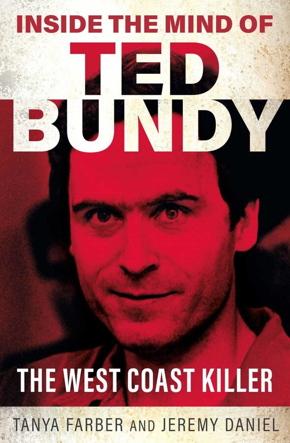 Inside the Mind of Ted Bundy | Book by Tanya Farber, Jeremy Daniel | Official Publisher Page ...