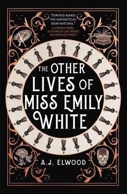 The Other Lives of Miss Emily White | Book by A.J. Elwood | Official ...