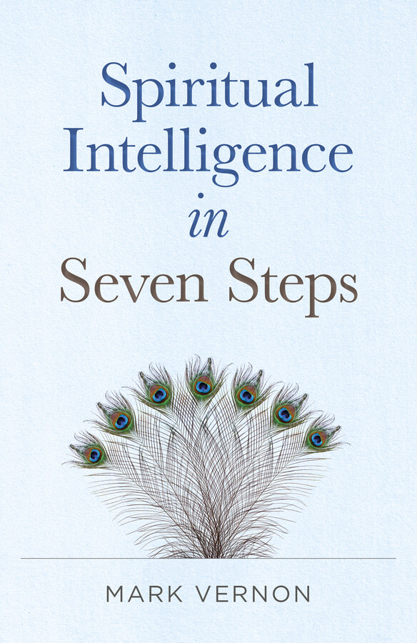Spiritual Intelligence in Seven Steps | Book by Mark Vernon | Official ...