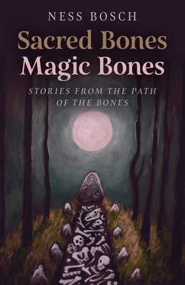 Sacred Bones, Magic Bones | Book by Ness Bosch | Official Publisher ...