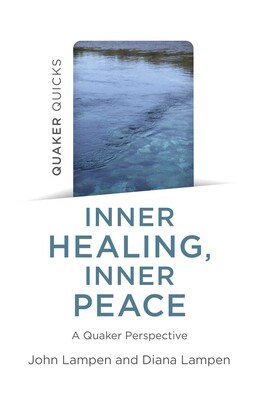 Quaker Quicks - Inner Healing, Inner Peace eBook by John Lampen ...