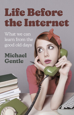Life Before the Internet | Book by Michael Gentle | Official Publisher ...