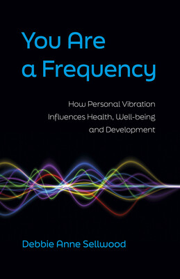 You Are a Frequency | Book by Debbie Anne Sellwood | Official Publisher ...