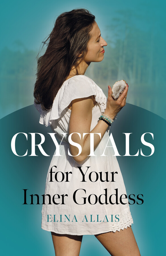 Crystals for Your Inner Goddess | Book by Elina Allais | Official Publisher Page | Simon & Schuster
