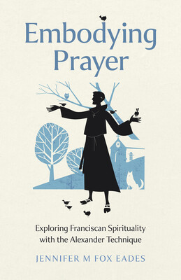 Embodying Prayer | Book by Jennifer M. Fox Eades | Official Publisher ...