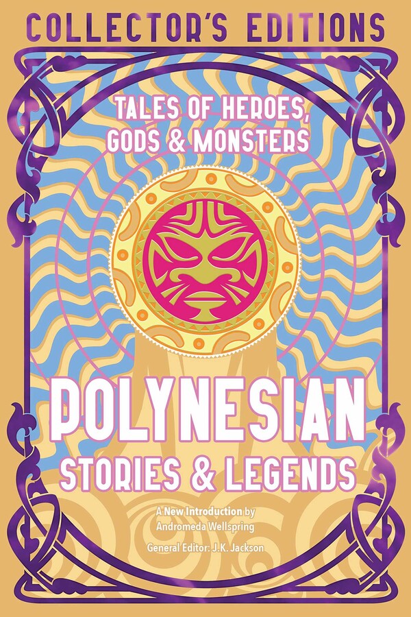 Polynesian Stories & Legends | Book by Andromeda Wellspring, J.K ...
