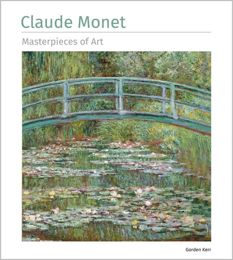 Claude Monet Masterpieces of Art | Book by Gordon Kerr | Official ...
