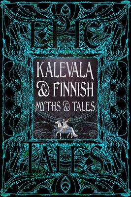 Kalevala & Finnish Myths & Tales | Book by Flame Tree Studio ...