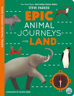 Epic Animal Journeys Over Land | Book by Steve Parker, Olivier Ribbe ...