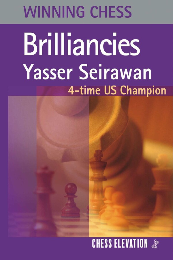 Winning Chess Brilliancies | Book by Yasser Seirawan | Official ...