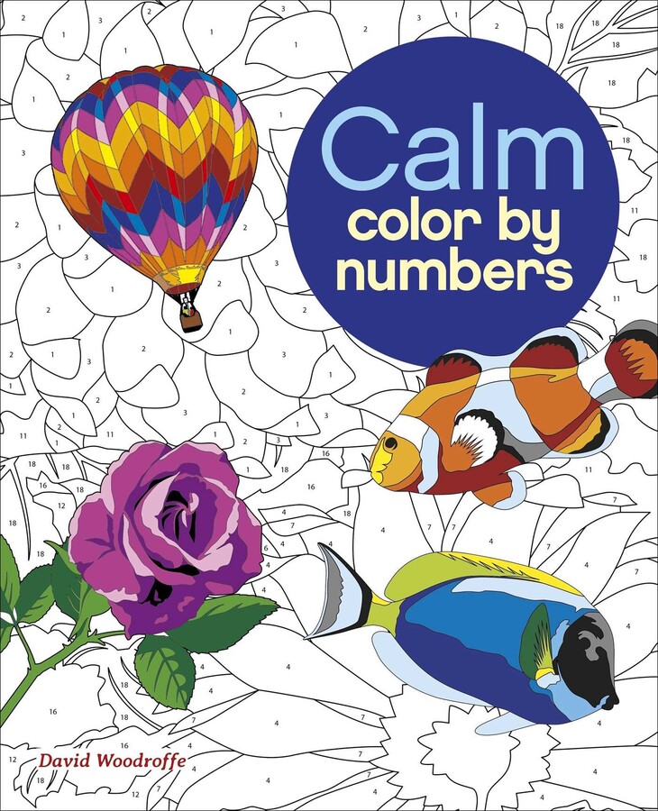 Calm Color by Numbers | Book by David Woodroffe, Felicity James ...