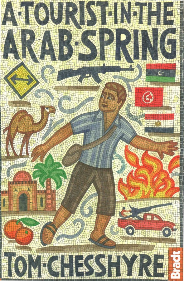 Tourist in the Arab Spring | Book by Tom Chesshyre | Official Publisher ...