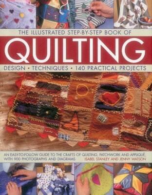 The Illustrated Step-by-Step Book of Quilting | Book by Isabel Stanley ...