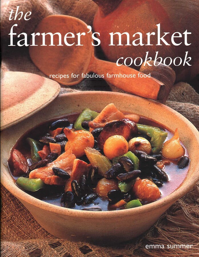 The Farmer's Market Cookbook | Book by Emma Summer | Official Publisher ...