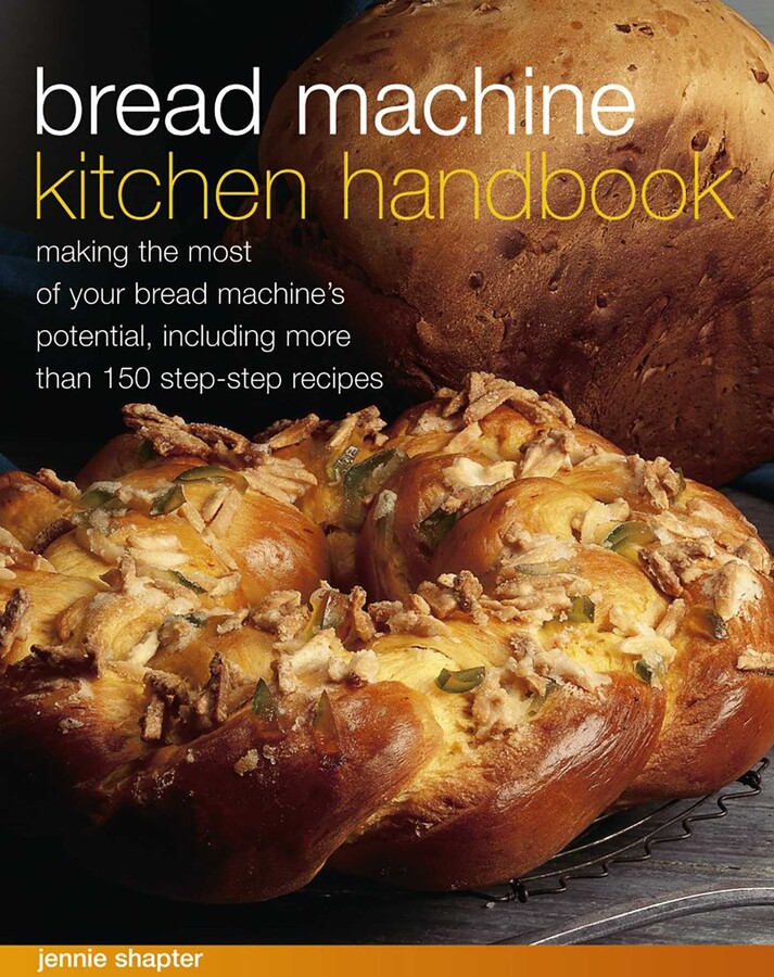 Bread Machine Kitchen Handbook | Book by Jennie Shapter | Official ...