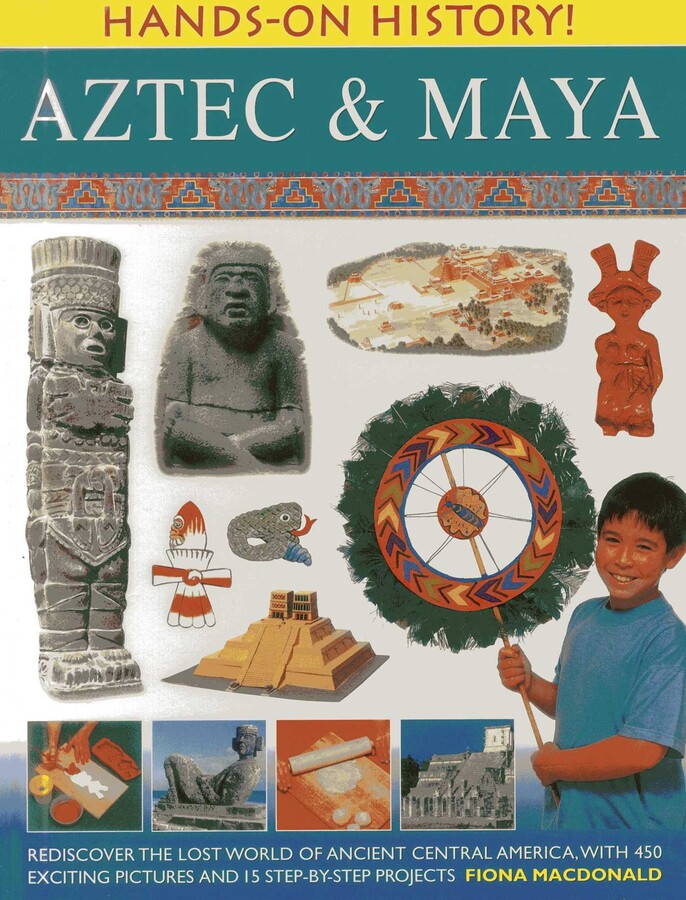 Hands-On History! Aztec & Maya | Book by Fiona Macdonald | Official ...