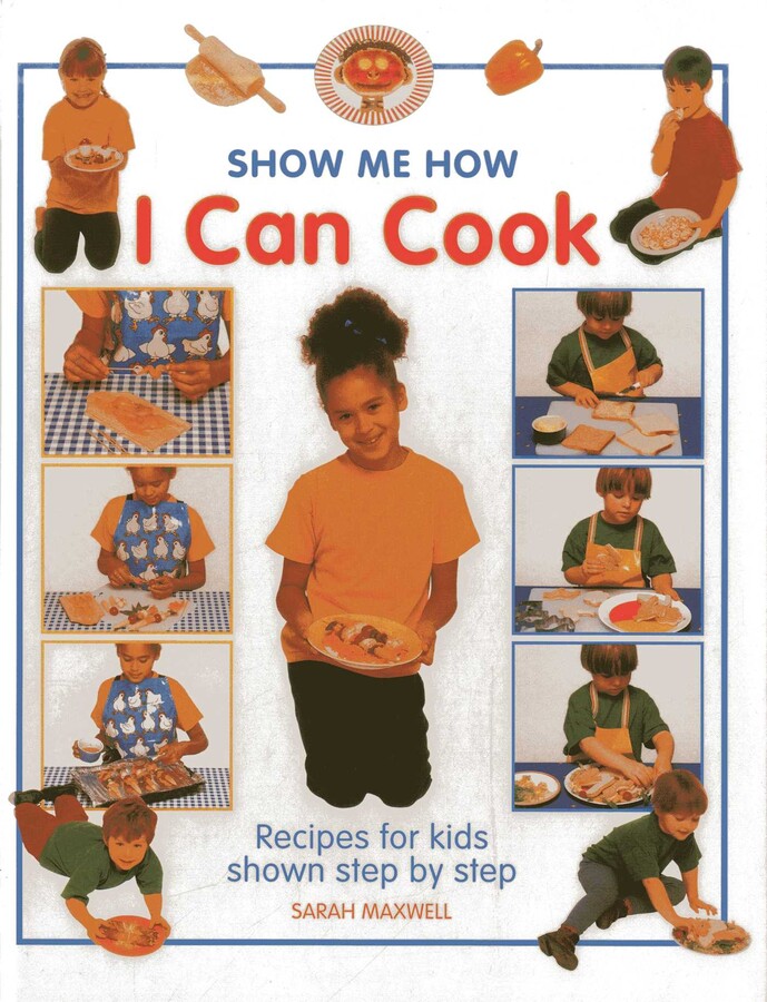 Show Me How: I Can Cook | Book by Sarah Maxwell | Official Publisher ...