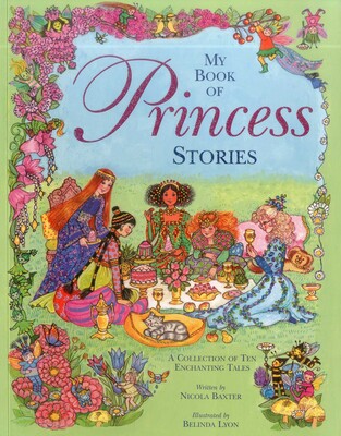 My Book of Princess Stories | Book by Nicola Baxter, Belinda Lyon ...