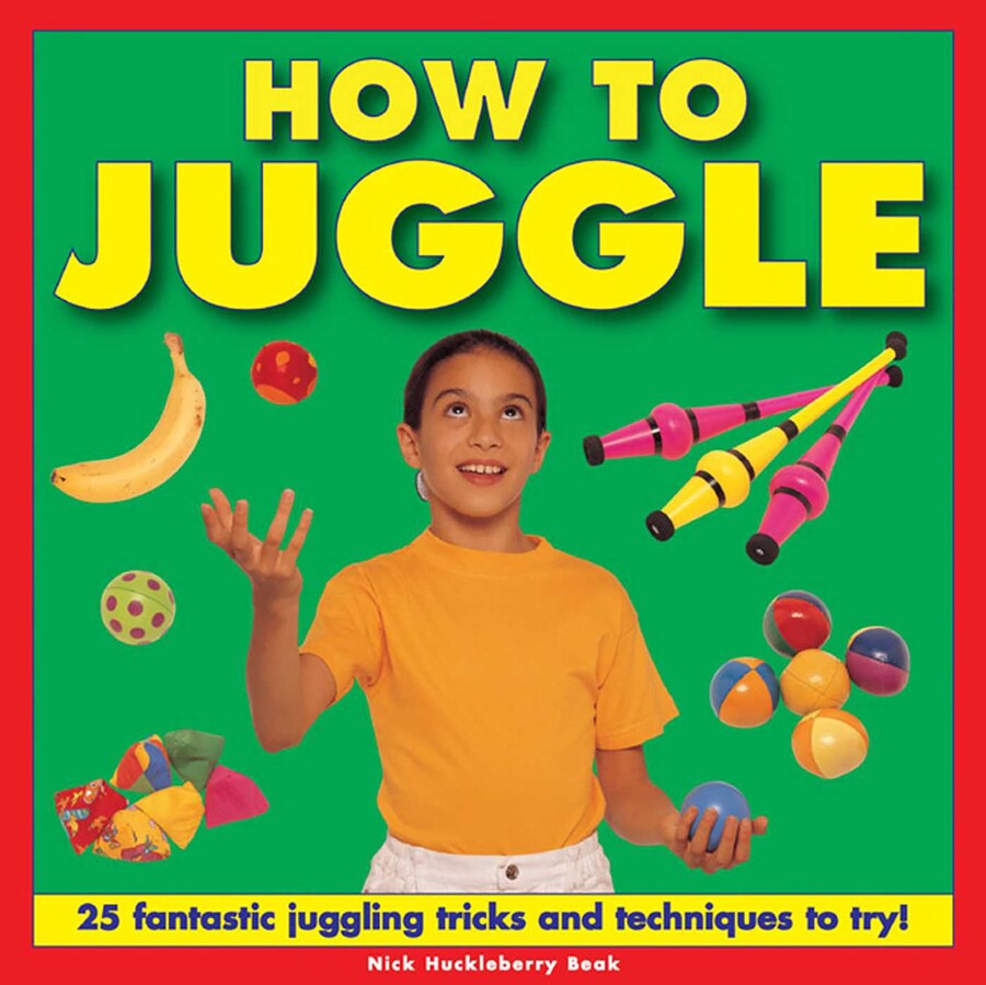 How To Juggle | Book by Nick Huckleberry Beak | Official Publisher Page ...