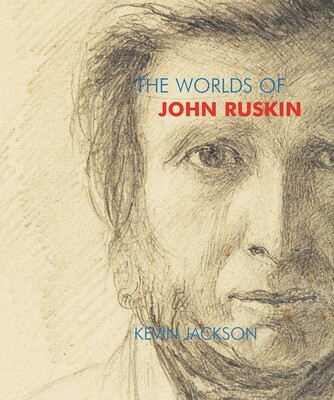 The Worlds of John Ruskin | Book by Kevin Jackson | Official Publisher ...