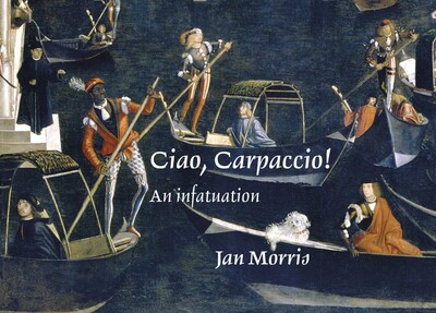 Ciao, Carpaccio! | Book by Jan Morris | Official Publisher Page | Simon ...