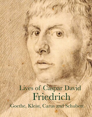 Lives of Caspar David Friedrich | Book by J. W. Goethe, Carl Gustav ...