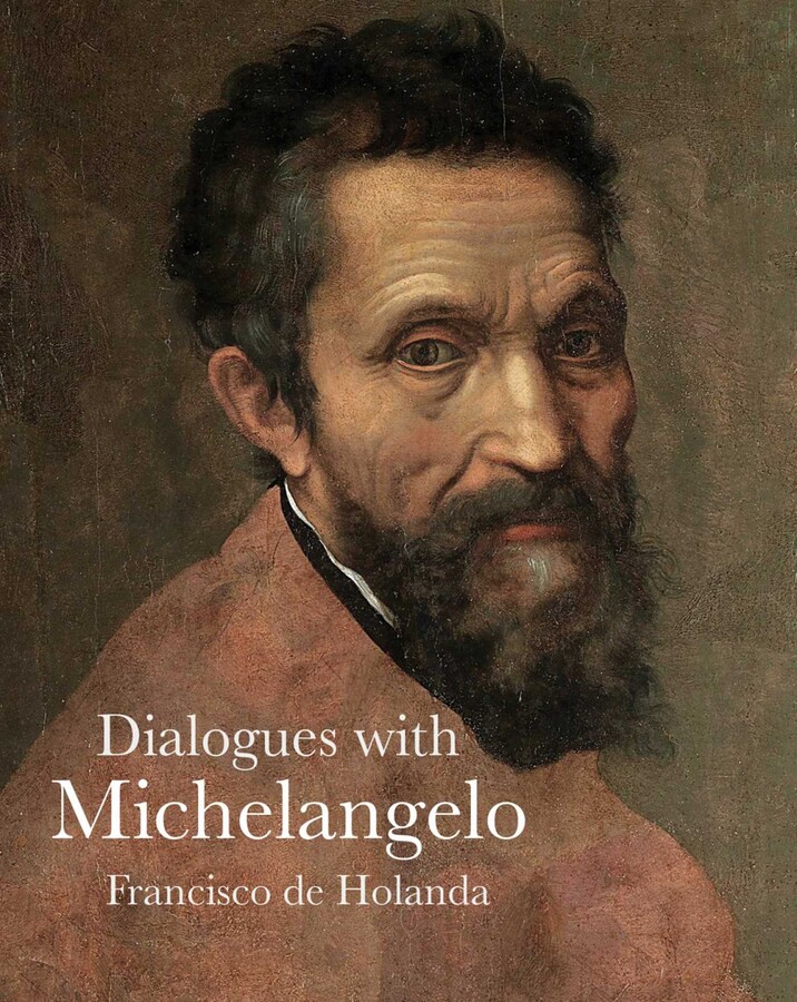 Dialogues with Michelangelo | Book by Francisco Holanda, David Hemsoll ...