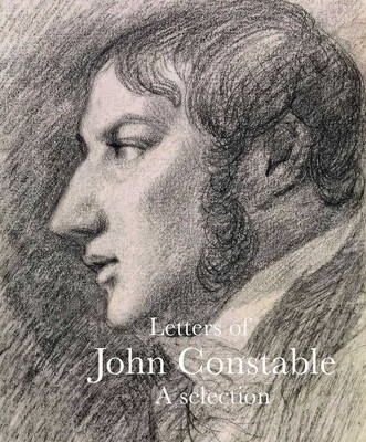 Letters of John Constable | Book by Anne Lyles, John Constable ...