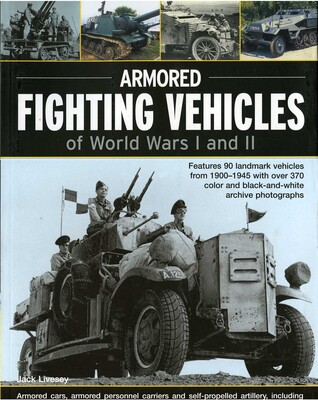 Armoured Fighting Vehicles of World Wars I and II | Book by Jack ...