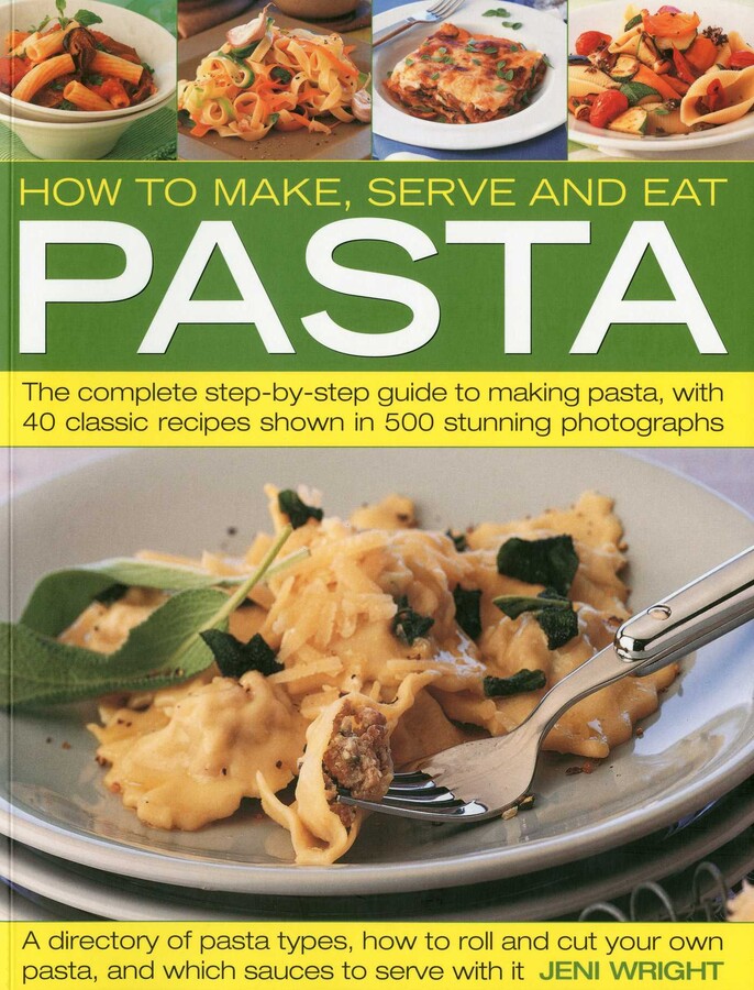 How to Make, Serve and Eat Pasta | Book by Jeni Wright | Official ...