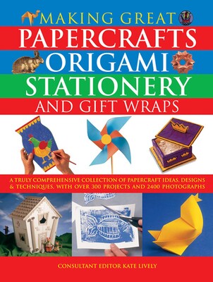 Making Great Papercrafts, Origami, Stationery and Gift Wraps | Book by ...