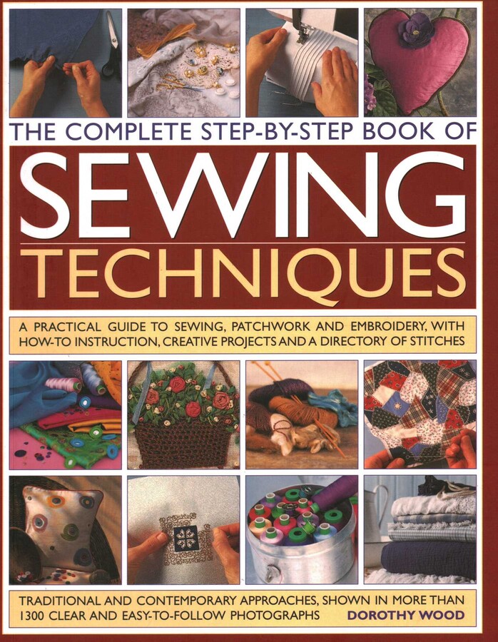 Complete Step by Step Book of Sewing Techniques | Book by Dorothy Wood ...