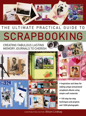 The Ultimate Practical Guide to Scrapbooking | Book by Alison Lindsay | Official Publisher Page ...