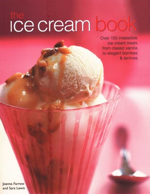 The Ice Cream Book | Book by Joanna Farrow, Sara Lewis | Official ...